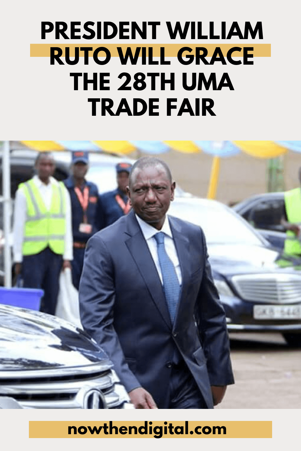 President William Ruto to grace the 28th UMA Trade Fair - Now Then Digital