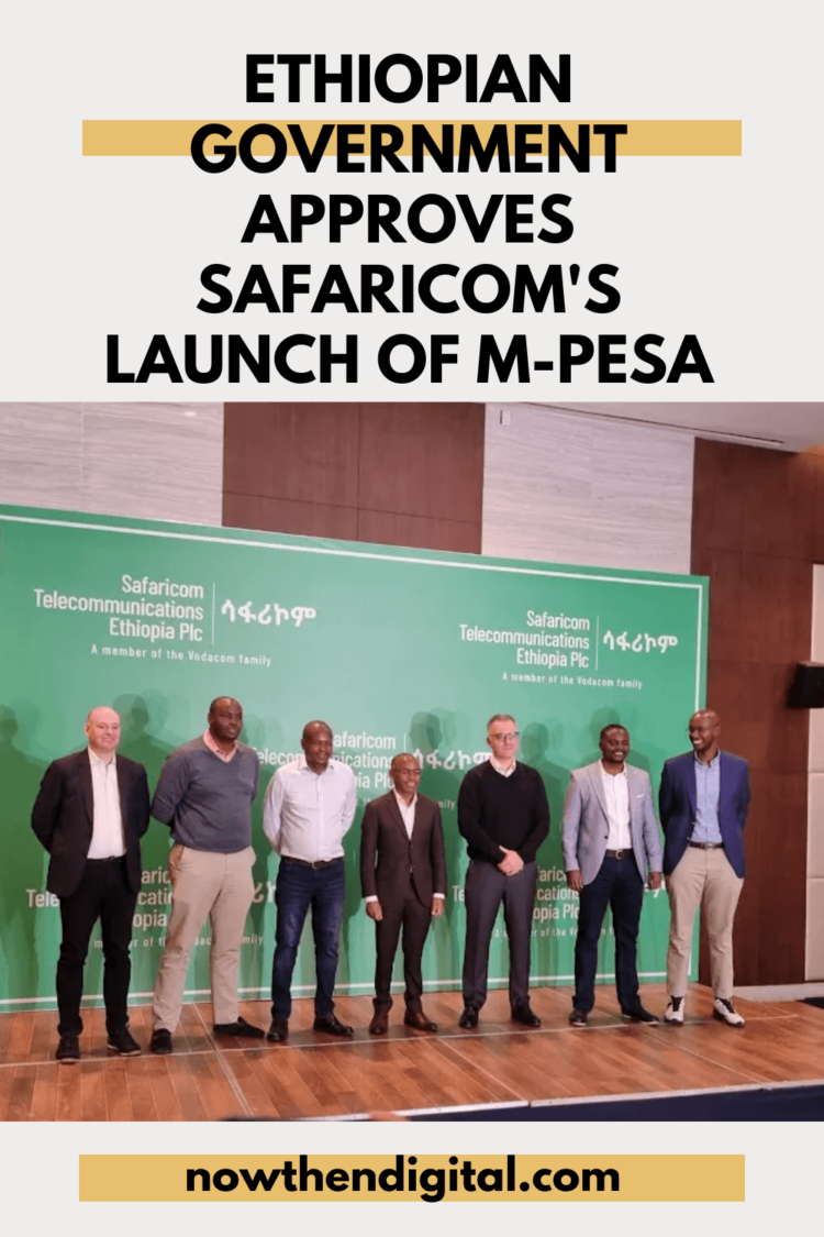 Ethiopia Approves Safaricom’s M-PESA for Local Use - Now Then Digital